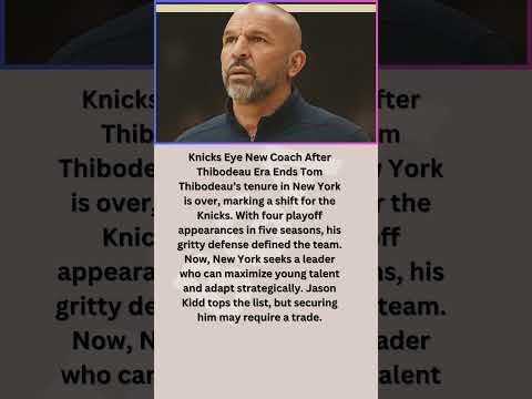Knicks Eye New Coach After Thibodeau Era Ends Tom Thibodeau’s tenure in New York is over