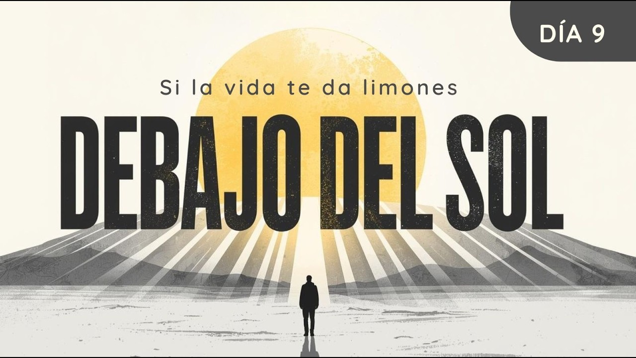 Si la vida te da un limón | SERIE: Debajo del sol - Día 09 | Pr. Elí Gutiérrez | 14/Abril/2026