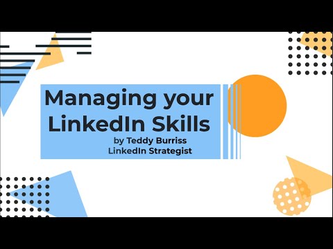 Managing your LinkedIn Skills: Add, Remove and Arrange your LinkedIn Skills on your LinkedIn Profile