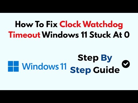 How To Fix Clock Watchdog Timeout Windows 11 Stuck At 0