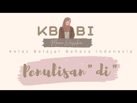 KBBI (Kelas Belajar Bahasa Indonesia) "Penulisan di-" MANNA WASSALWA