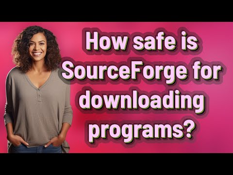 How safe is SourceForge for downloading programs?