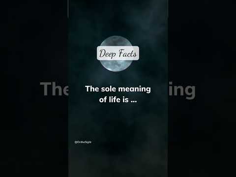 The sole meaning of life is... # insight #daily facts worth # psychology facts