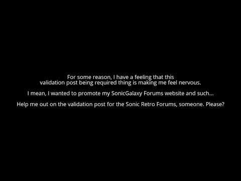 I-m a bit nervous about the Sonic Retro Forums, you guys.mp4
