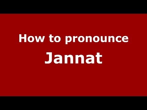 How to pronounce Jannat (Arabic/Morocco) - PronounceNames.com