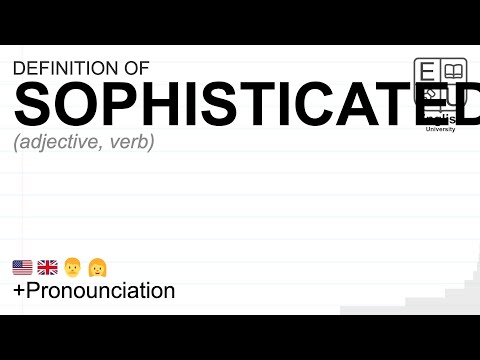 SOPHISTICATED meaning, definition & pronunciation | What is SOPHISTICATED? | How to say SOPHISTICAT