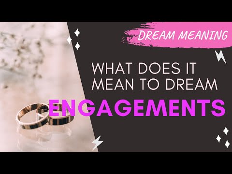 MEANING OF DREAM ENGAGEMENTS : Interpretation & Symbolism