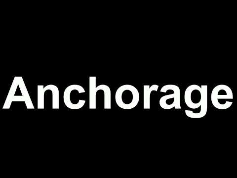 How to Pronounce: "Anchorage"
