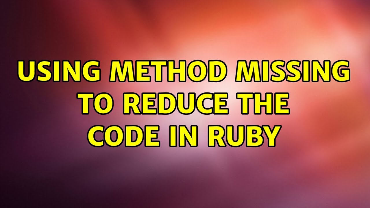 Using method missing to reduce the code in ruby