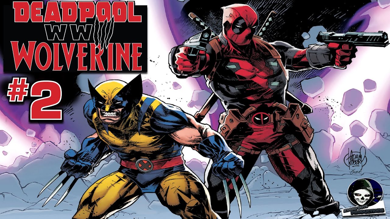DEADPOOL/WOLVERINE WORLD WAR 3 | Issue #2 | Comic Dub