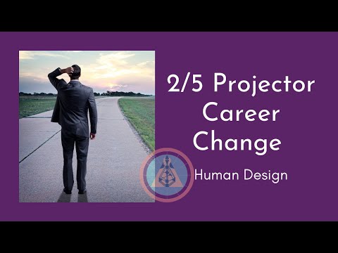 2/5 Human Design Projector - Job Change