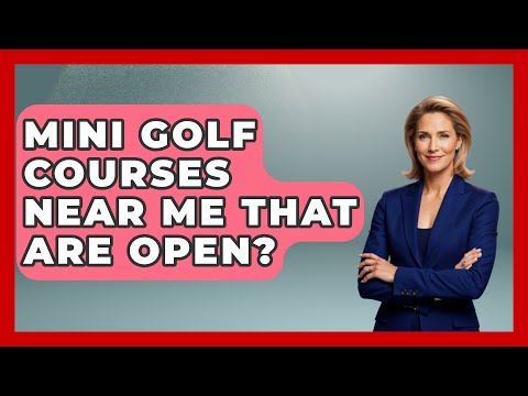Mini Golf Courses Near Me That Are Open? - The Golf Xpert