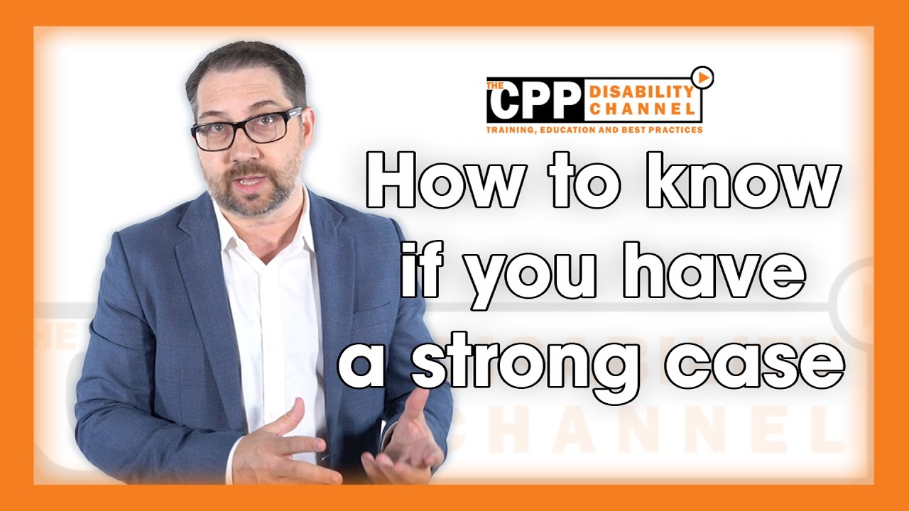 CPP Disability | How to know if you have a strong case