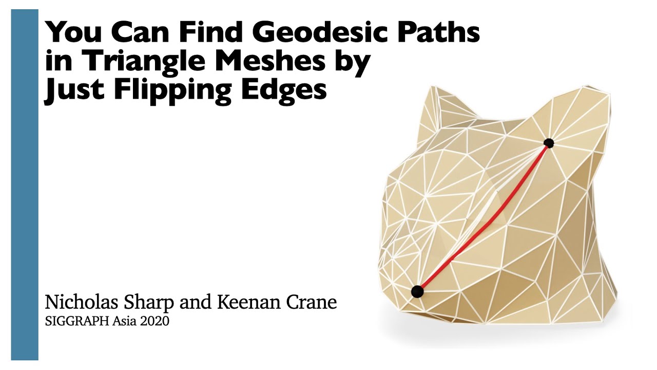 You Can Find Geodesic Paths in Triangle Meshes by Just Flipping Edges - SIGGRAPH Asia 2020