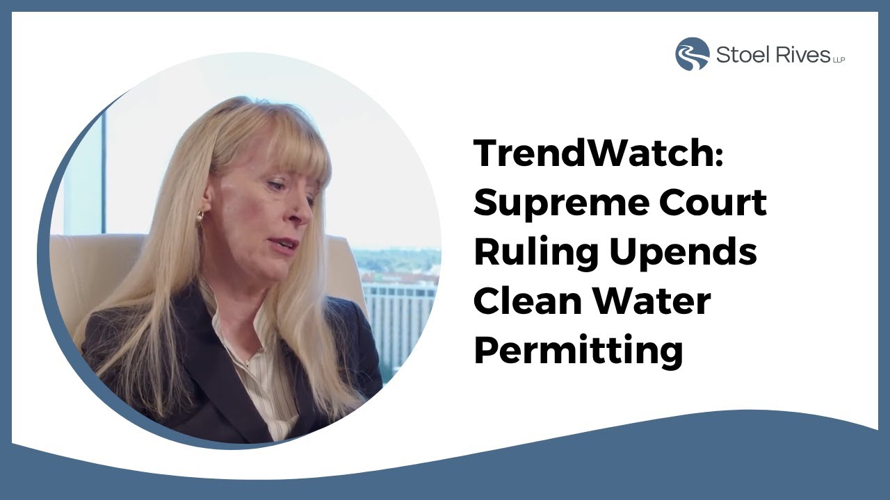 TrendWatch: Supreme Court Ruling Upends Clean Water Permitting