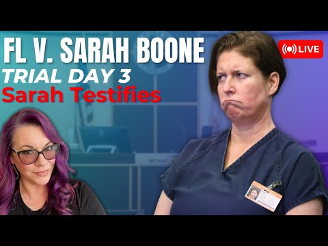 FL v. Sarah Boone Trial Day 3 | State Rests & Sarah Testifies!