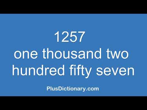 How to pronounce or say one thousand two hundred fifty seven - 1257 ? Pronunciation - English