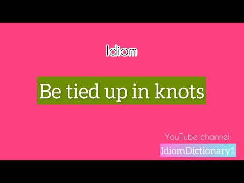 “ Be tied up in knots “ meaning | Let’s learn idiom and speak English fluently #IdiomDictionary