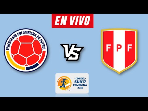 COLOMBIA VS PERU EN VIVO 🔴 CAMPEONATO SUDAMERICANO SUB 17 FEMENINO 2025 ▶️ HORARIO Y DONDE VER