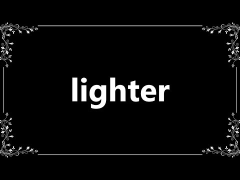 Lighter - Definition and How To Pronounce