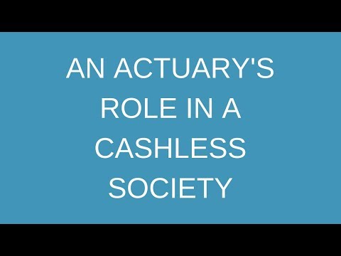 An actuary's role in a cashless society