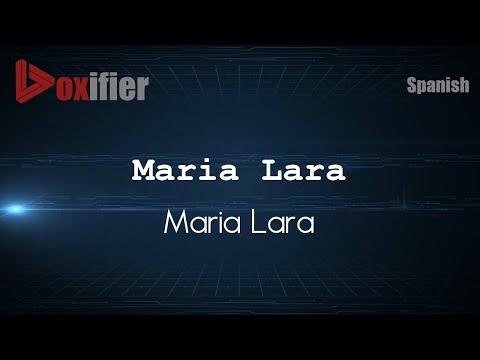 How to Pronounce Maria Lara (Maria Lara) in Spanish - Voxifier.com