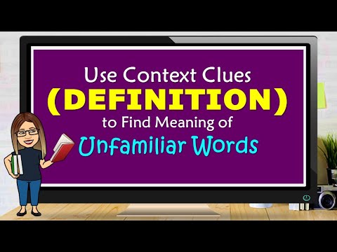 USE CONTEXT CLUES (DEFINITION) TO FIND MEANING OF UNFAMILIAR WORDS