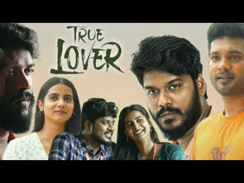 TRUE LOVER (2024) || Manikandan , Sri Gouri Priya , Geetha , Prabhuram ||Full Movie Facts and Review