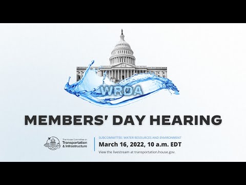 Hearing on “Proposals for a Water Resources Development Act of 2022: Members’ Day Hearing”