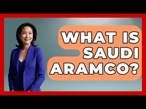 What Is Saudi Aramco? - Understanding Southwest Asia