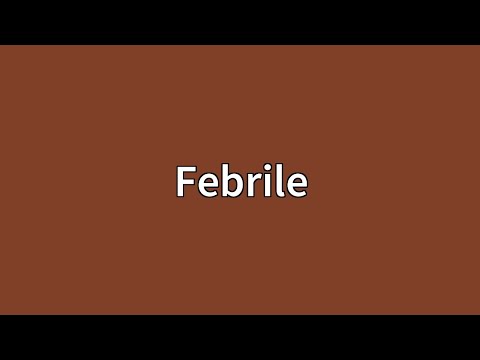Febrile Meaning
