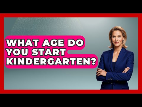 What Age Do You Start Kindergarten? - Raising A Toddler