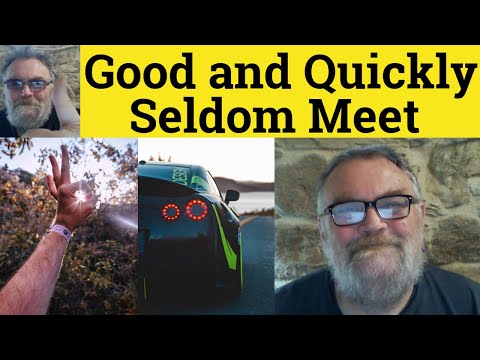🔵 Good and Quickly Seldom Meet Meaning - Good and Quickly Seldom Meet Examples - Proverbs