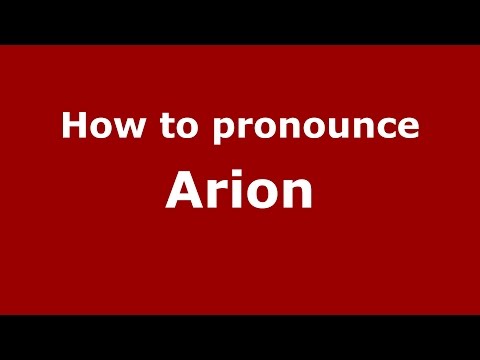 How to pronounce Arion (American English/US) - PronounceNames.com