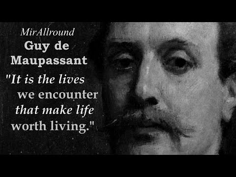 Guy de Maupassant Quotes | French Author Wisdom | Power Of Written Word Can Make You Stronger