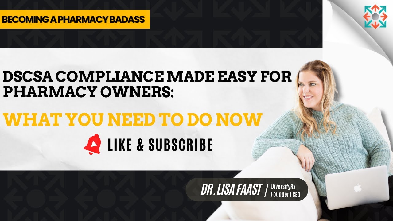 DSCSA Compliance Made Easy for Pharmacy Owners: What You Need to Do Now