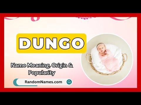 Dungo - Baby Girl Name Meaning, Origin & Popularity - RandomNames.com