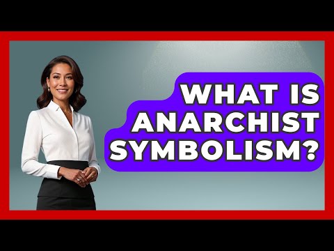 What Is Anarchist Symbolism? - Making Politics Simple
