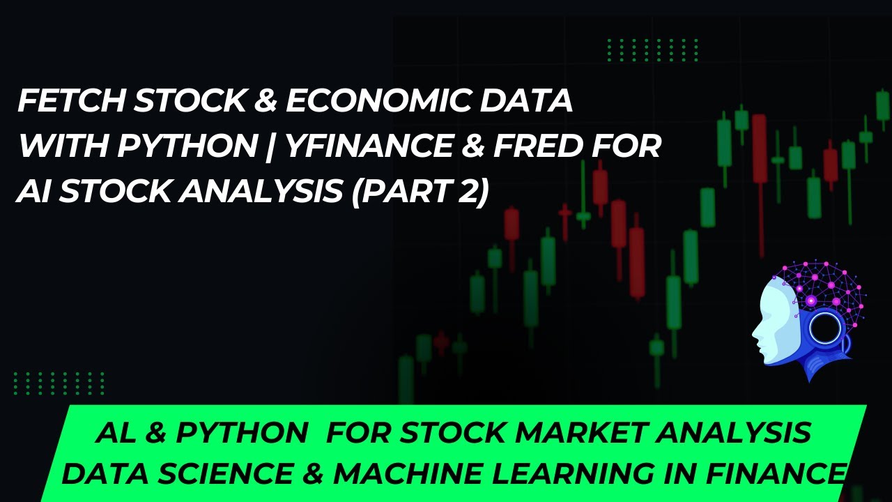 Fetch Stock & Economic Data with Python | yFinance & FRED for AI Stock Analysis (Part 2)