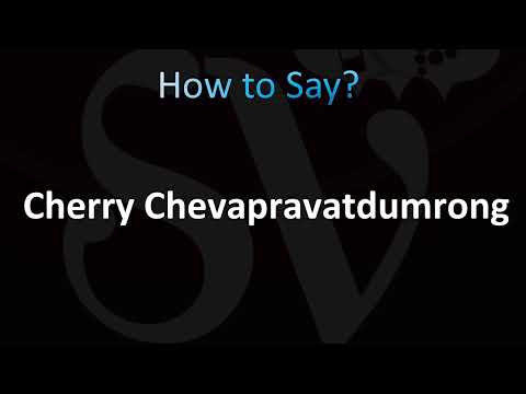 How to Pronounce Cherry Chevapravatdumrong