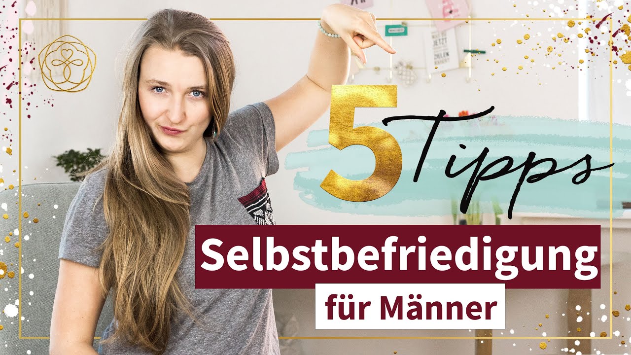 Mann macht es sich selbst?! 5 Tipps für Männer! 🔥