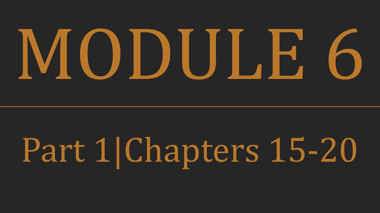 Module 6 Review Video - Part 1 - (Ch 15-20)