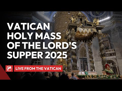 🔴 LIVE from the Vatican | Holy Mass of the Lord's Supper | April 17, 2025