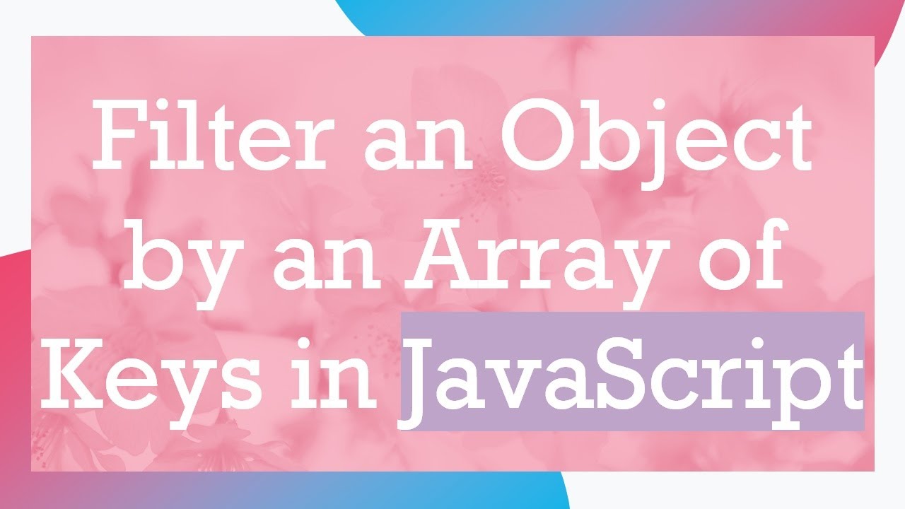 Filter an Object by an Array of Keys in JavaScript