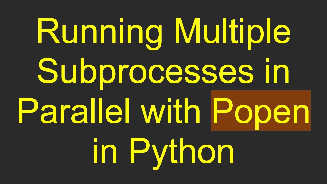 Running Multiple Subprocesses in Parallel with Popen in Python