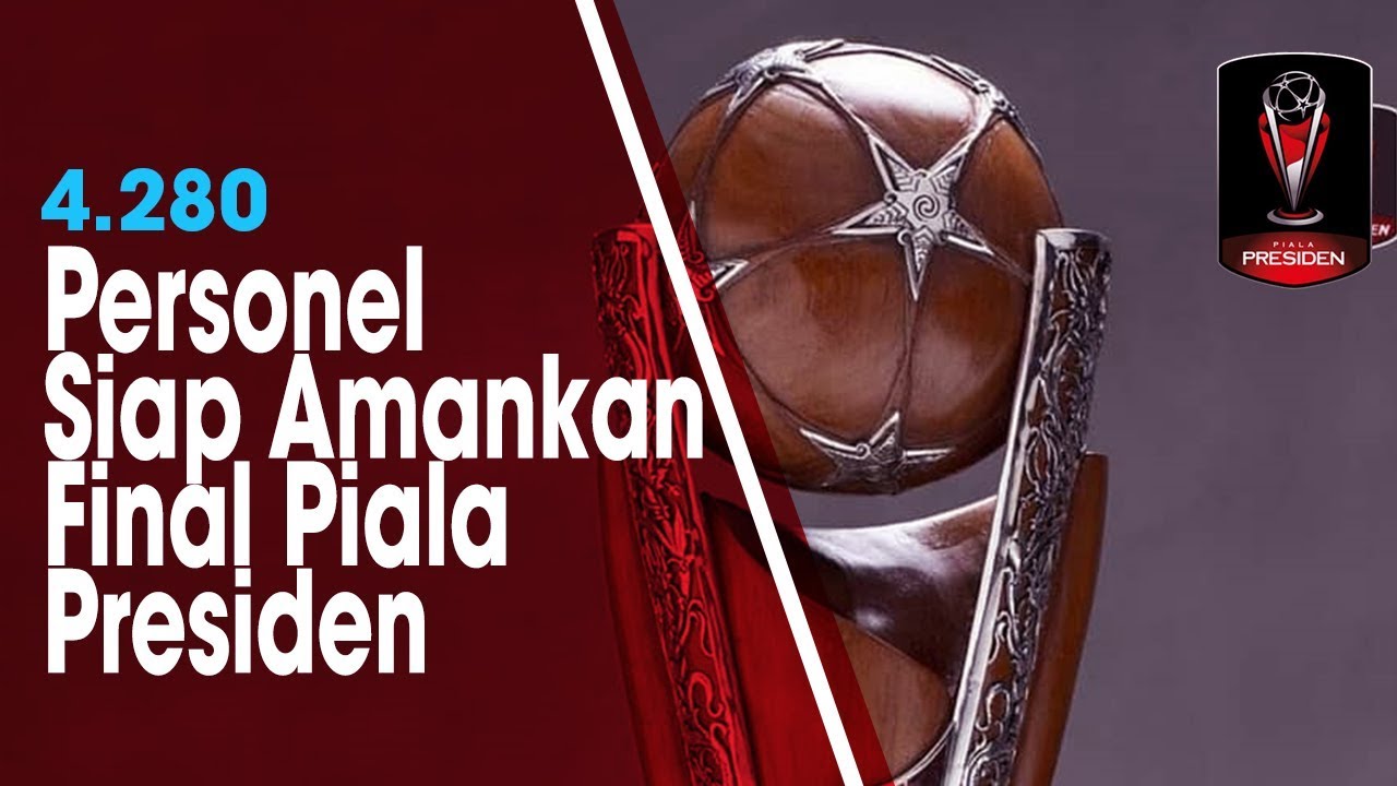 4.280 Personel Kepolisian Diterjunkan untuk Amankan Final Piala ... 4.280 Personel Kepolisian Diterjunkan untuk Amankan Final Piala ...