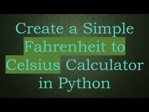 Create a Simple Fahrenheit to Celsius Calculator in Python