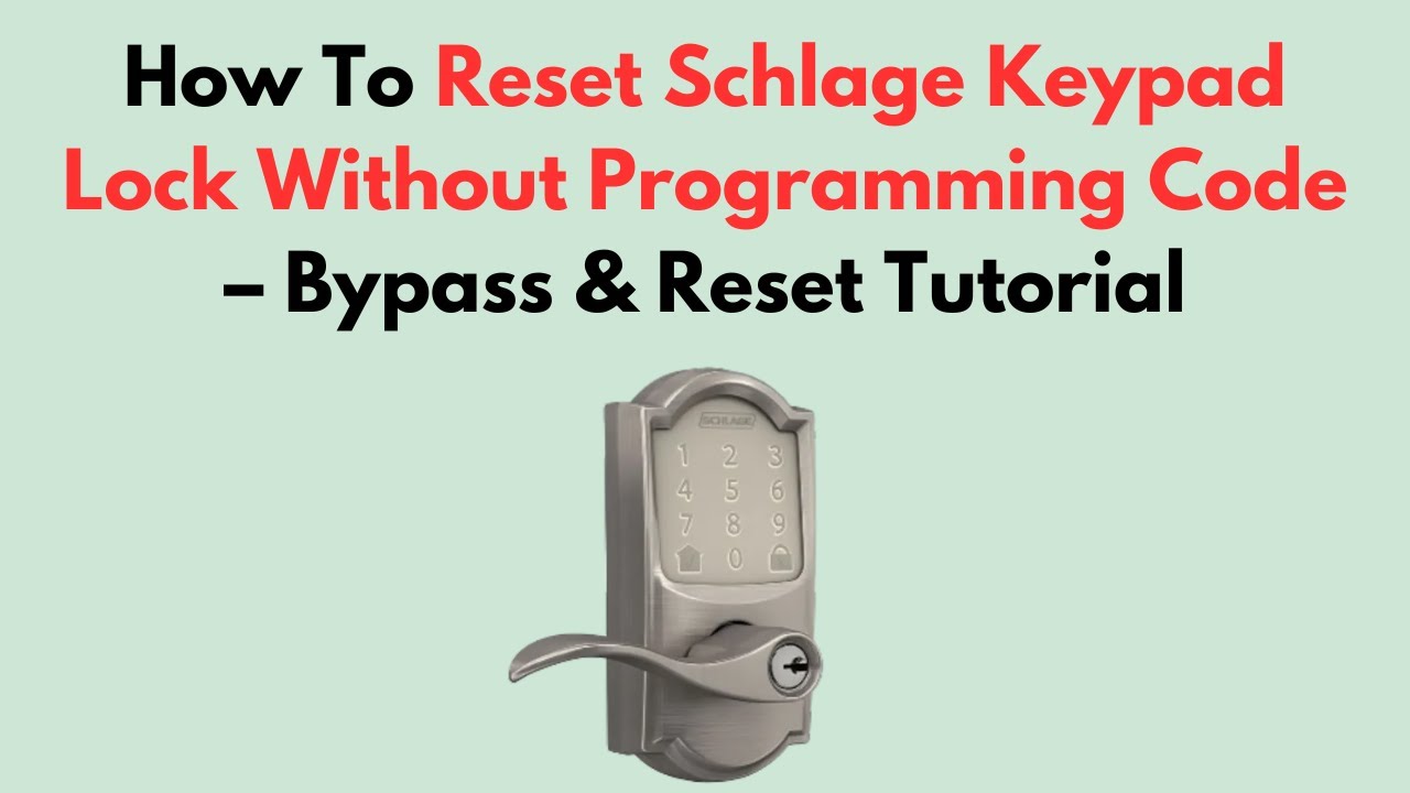 How To Reset Schlage Keypad Lock Without Programming Code – Bypass & Reset Tutorial