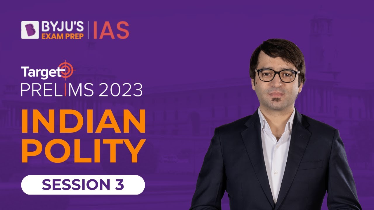 Target Prelims 2023: Indian Polity - III | UPSC Current Affairs Crash Course | BYJU’S IAS