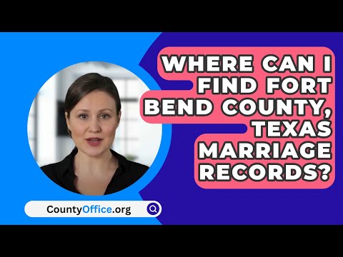 Where Can I Find Fort Bend County, Texas Marriage Records? - CountyOffice.org